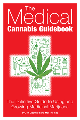 The Medical Cannabis Guidebook: The Definitive Guide to Using and ...