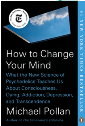 How to Change Your Mind: What the New Science of Psychedelics Teaches ...